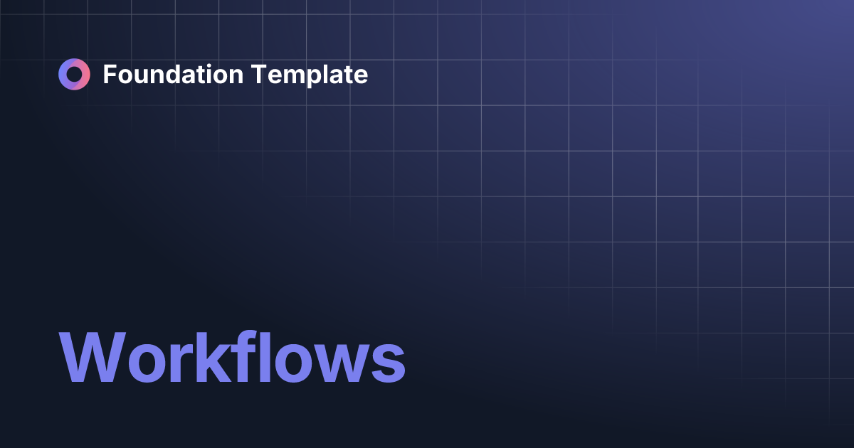 Workflows | Foundation Template
